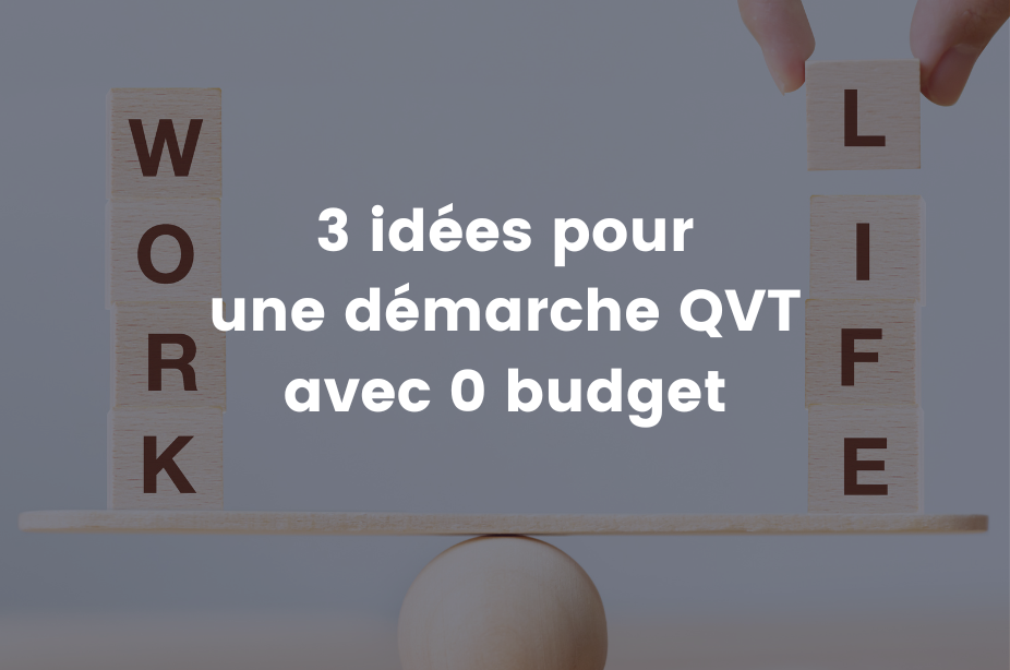 3 idées pour une démarche QVT avec zéro budget